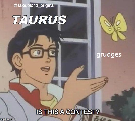 Taurus meme - Zodiac Memes