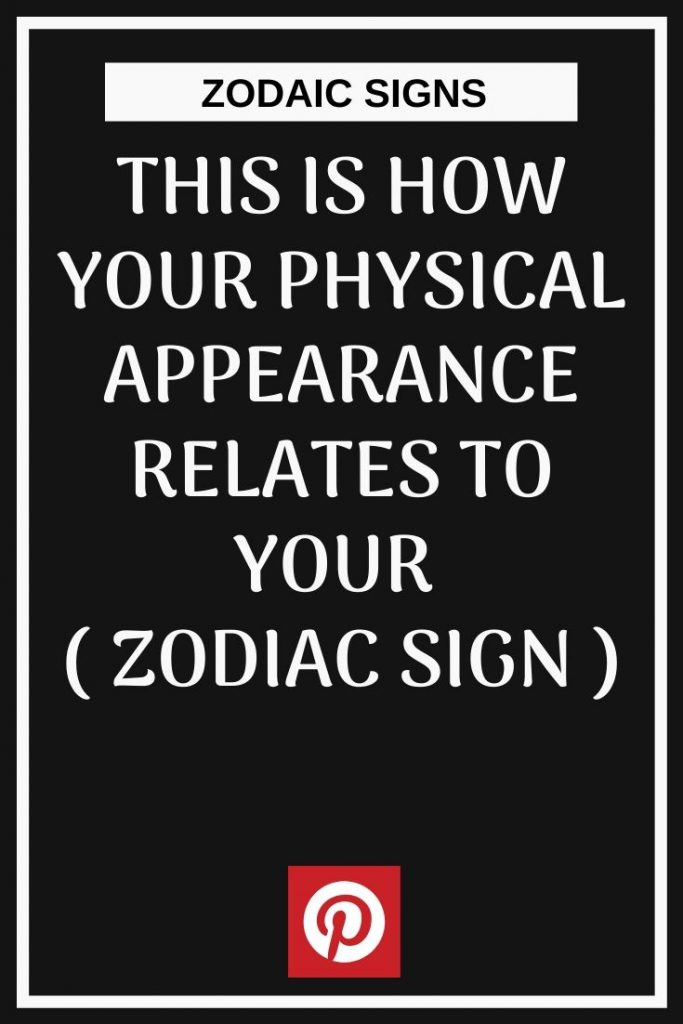This Is How Your Physical Appearance Relates To Your ( Zodiac Sign ...